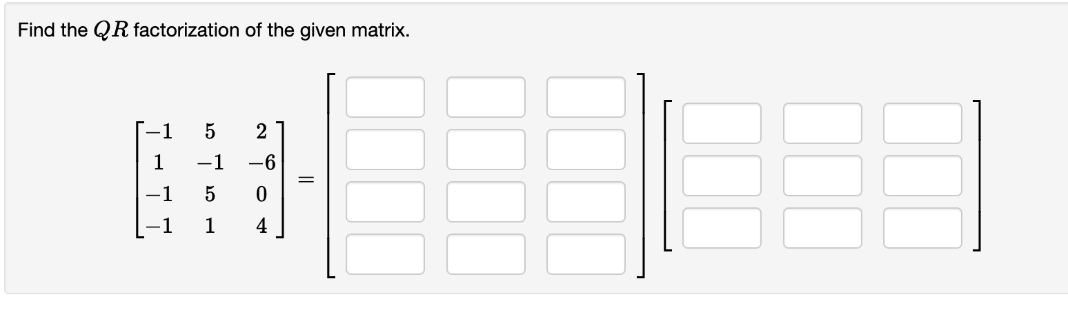 Solved Find the QR ﻿factorization of the given | Chegg.com
