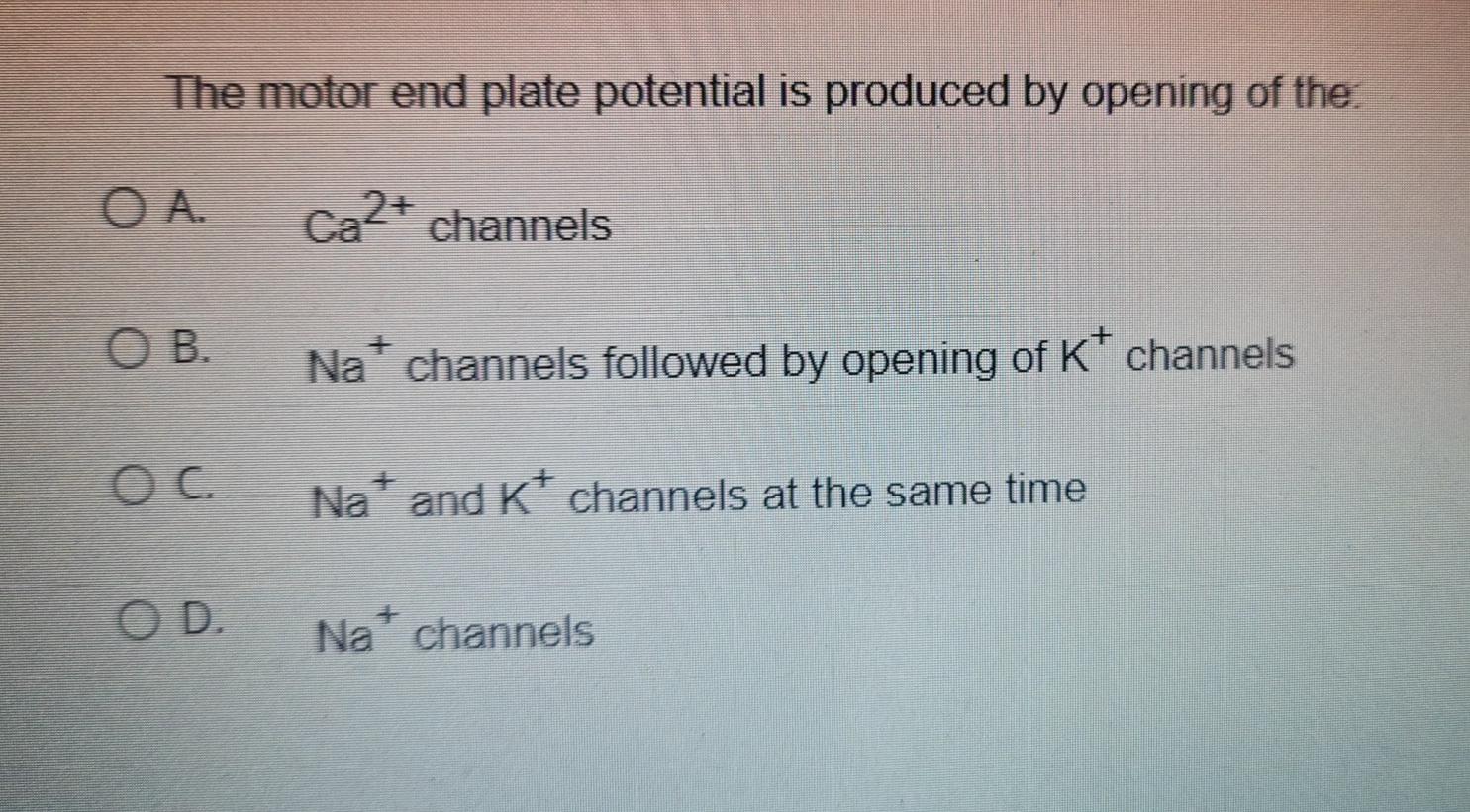 Solved The motor end plate potential is produced by opening | Chegg.com