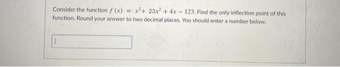 Solved Consider the function f (x) = x + 23x2 + 4x - 123. | Chegg.com