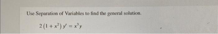 Solved Use Separation of Variables to find the general | Chegg.com