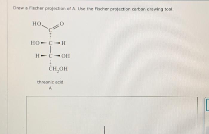 Solved Draw a Fischer projection of A. Use the Fischer | Chegg.com