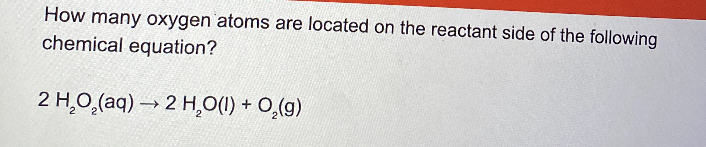 Solved How many oxygen atoms are located on the reactant | Chegg.com