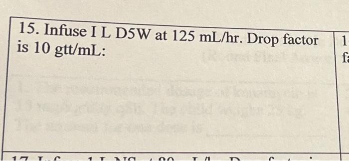 15. Infuse I L D5W at 125 mL/hr. Drop factor is | Chegg.com