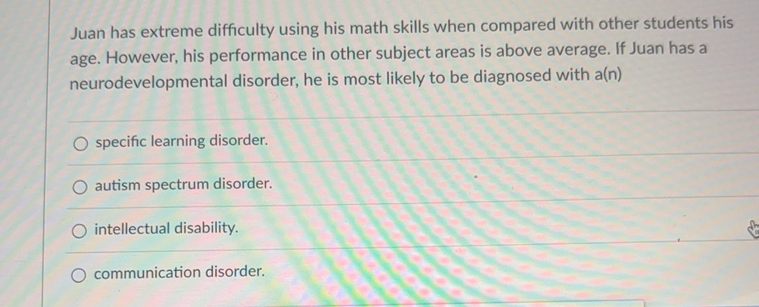 Solved Juan has extreme difficulty using his math skills | Chegg.com