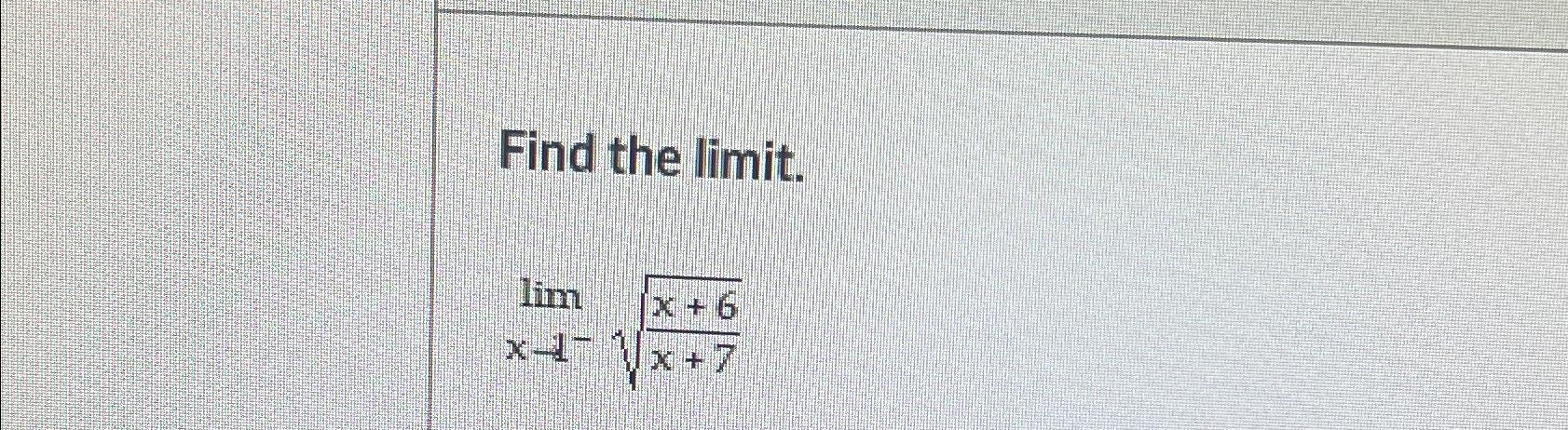 Solved Find the limit.limx→1-x+6x+72 | Chegg.com