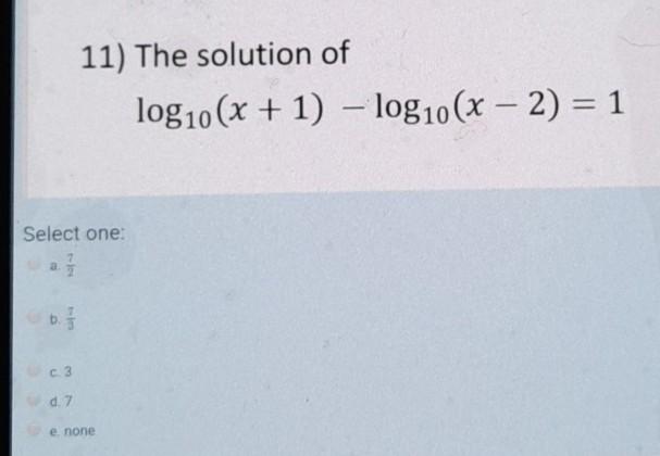 Solved 11) The solution of log10 (x + 1) – log10 (x - 2) = 1 | Chegg.com