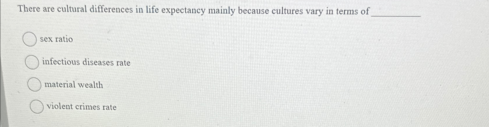 Solved There are cultural differences in life expectancy | Chegg.com