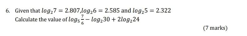 Solved 6. Given that log27 = 2.807,log26 = 2.585 and log25 = | Chegg.com