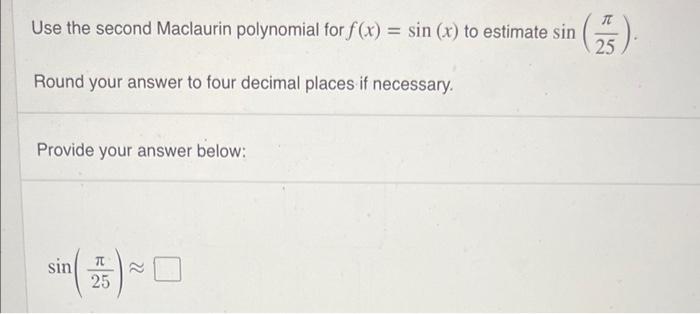 Solved Use the second Maclaurin polynomial for f(x) = sin(x) | Chegg.com