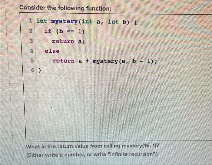 Solved Consider the following function: 1 int mystery (int | Chegg.com