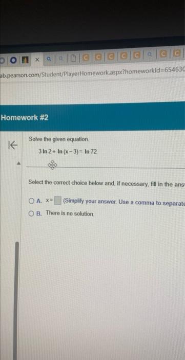 Solved Solve the given equation. 3ln2+ln(x−3)=ln72 Select | Chegg.com