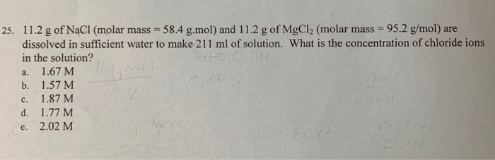Solved a. 25. 11.2 g of NaCl (molar mass = 58.4 g.mol) and | Chegg.com