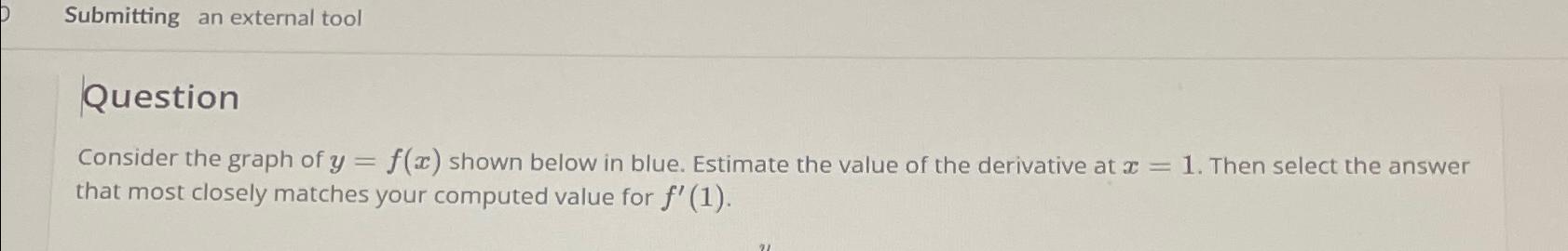 Solved Submitting an external tool\\nQuestion\\nConsider the | Chegg.com