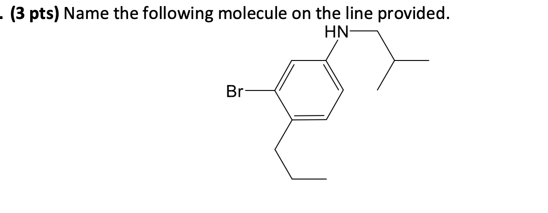 Solved ( 3 ﻿pts) ﻿Name the following molecule on the line | Chegg.com