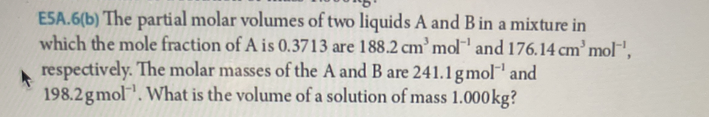 Solved E5A.6(b) ﻿The partial molar volumes of two liquids A | Chegg.com