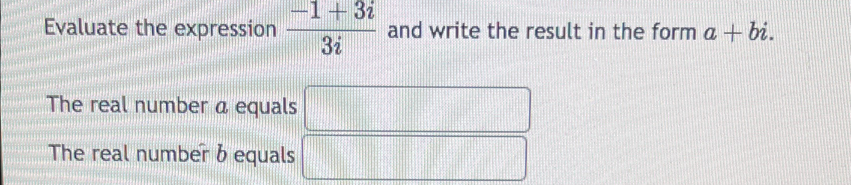 Solved Evaluate the expression -1+3i3i ﻿and write the result | Chegg.com