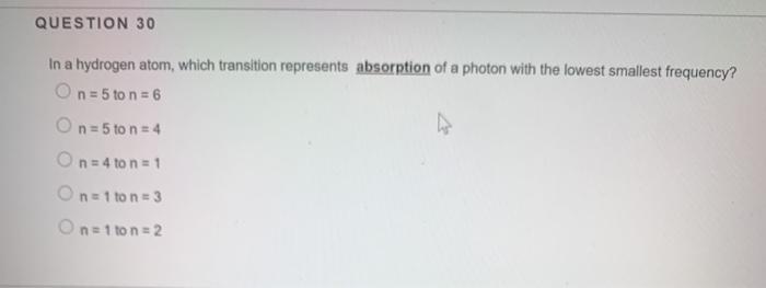 Solved QUESTION 30 In a hydrogen atom, which transition | Chegg.com