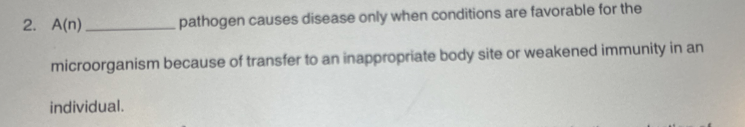 Solved A(n)pathogen causes disease only when conditions are | Chegg.com