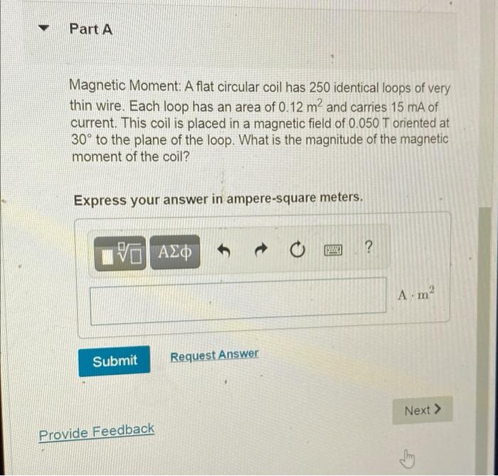 Solved Part A Magnetic Moment: A flat circular coil has 250 | Chegg.com