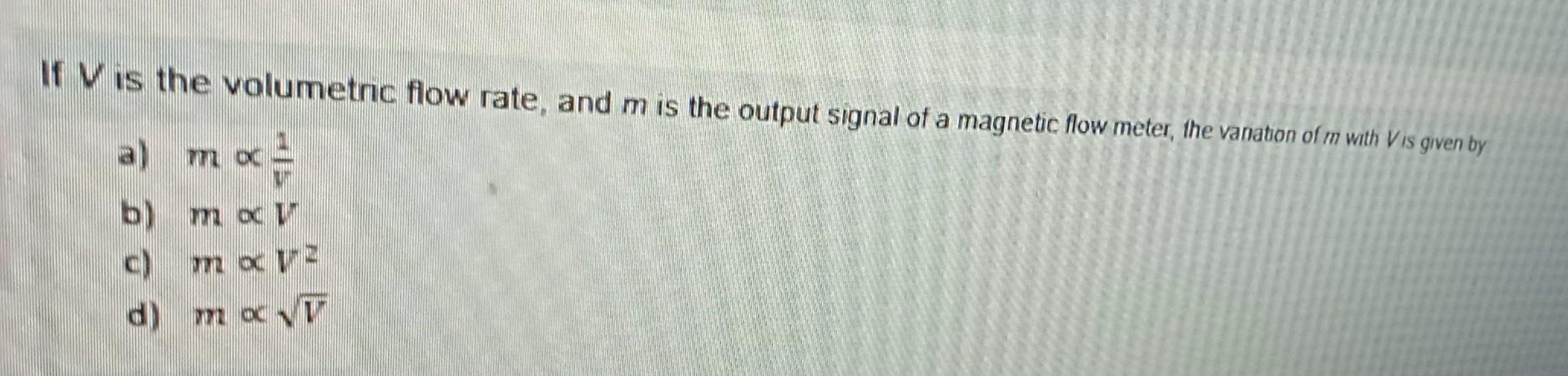 Solved If V is the volumetric flow rate, and m is the output | Chegg.com