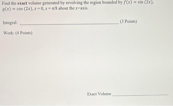 Solved Find the exact volume generated by revolving the | Chegg.com