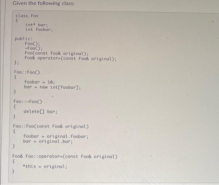 Solved Given the following class: class Foo { int* bar; int | Chegg.com