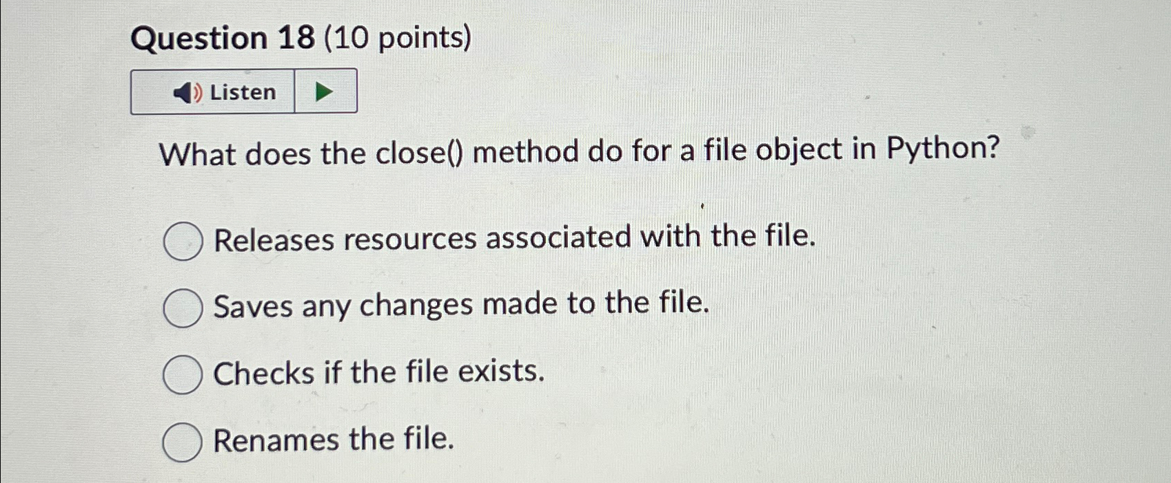 Solved Question 18 (10 ﻿points)ListenWhat does the close() | Chegg.com