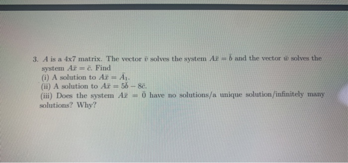 Solved 3. A is a 4x7 matrix. The vector i solves the system | Chegg.com