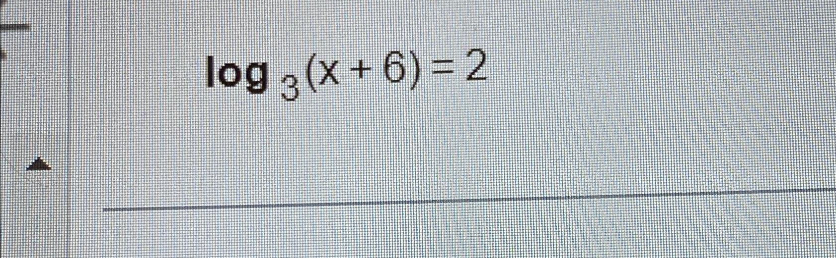 Solved log3(x+6)=2 | Chegg.com