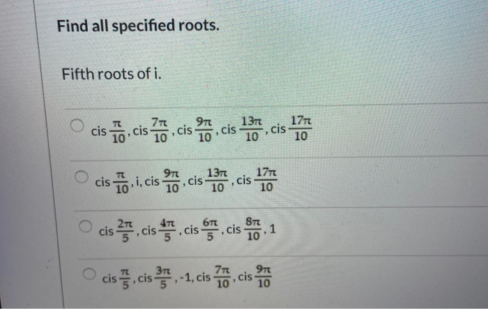 Solved Find all specified roots. Fifth roots of i. cis žocis | Chegg.com