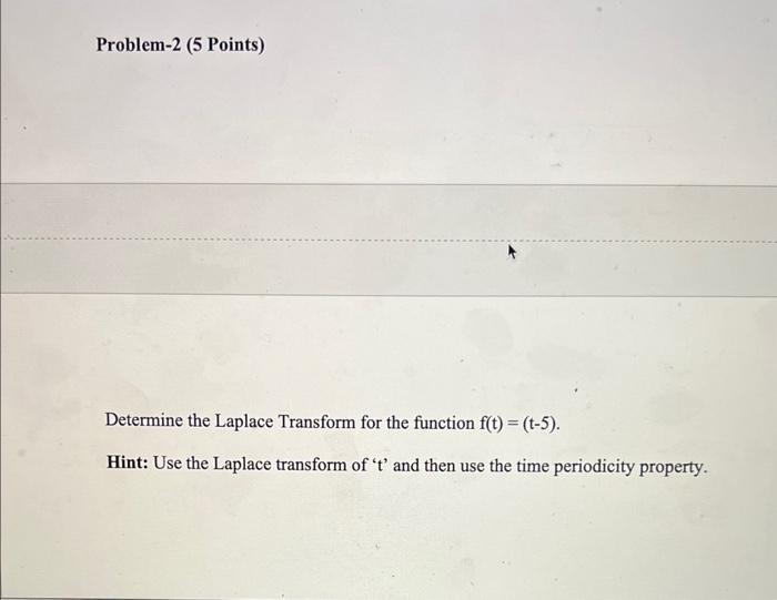 Solved Problem-2 (5 Points) Determine the Laplace Transform | Chegg.com