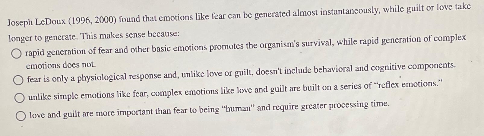 Solved Joseph LeDoux (1996,2000) ﻿found that emotions like | Chegg.com