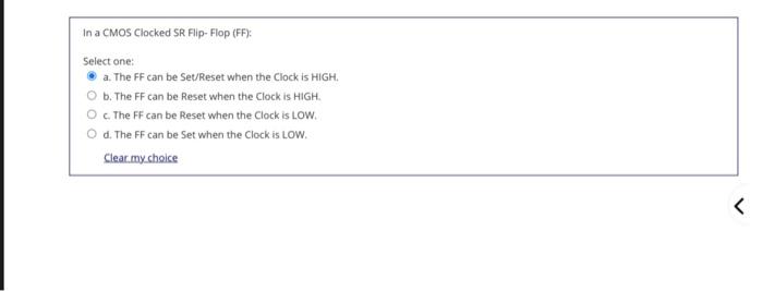 Solved In a CMOS Clocked SR Flip- Flop (FF): Select one: a. | Chegg.com