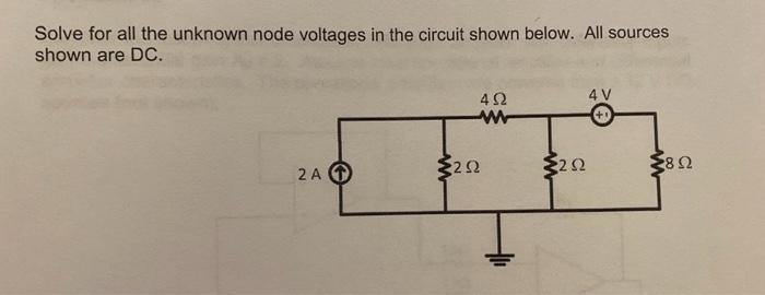 Solved Solve for all the unknown node voltages in the | Chegg.com