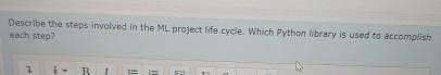 Solved Describe the steps involved in the ML project life | Chegg.com