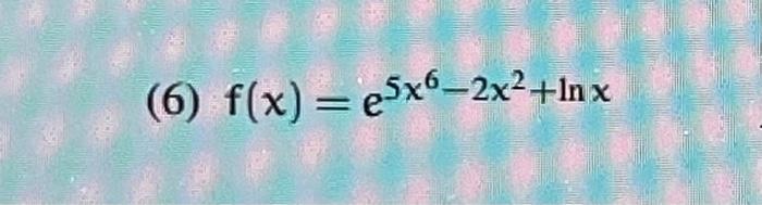 Solved For (1)−(10), find the derivative f′(x) :(6) | Chegg.com