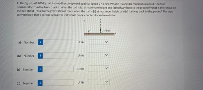 Solved In the figure, a0.400 kg ball is shot directly upward | Chegg.com