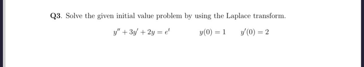 Solved PLEASE GIVE RIGHT ANSWER Q3. ﻿Solve the given initial | Chegg.com