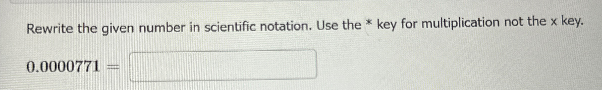 Solved Rewrite the given number in scientific notation. Use | Chegg.com