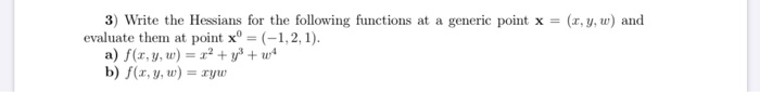 Solved 3) Write the Hessians for the following functions at | Chegg.com
