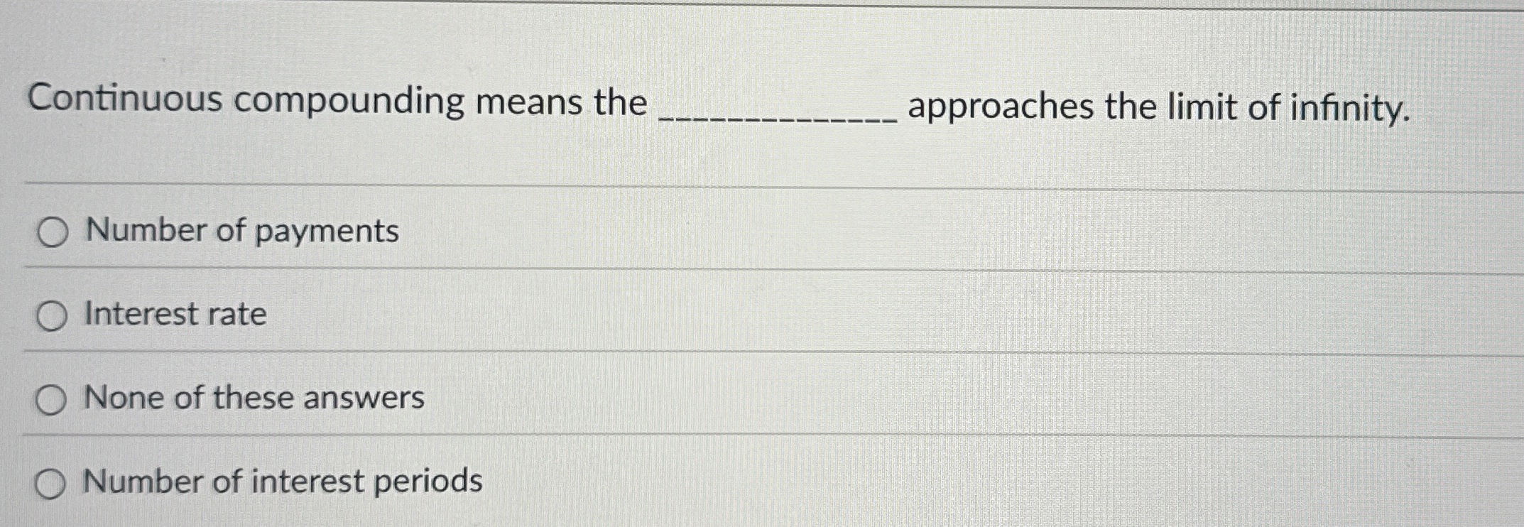 Solved Continuous compounding means theapproaches the limit | Chegg.com