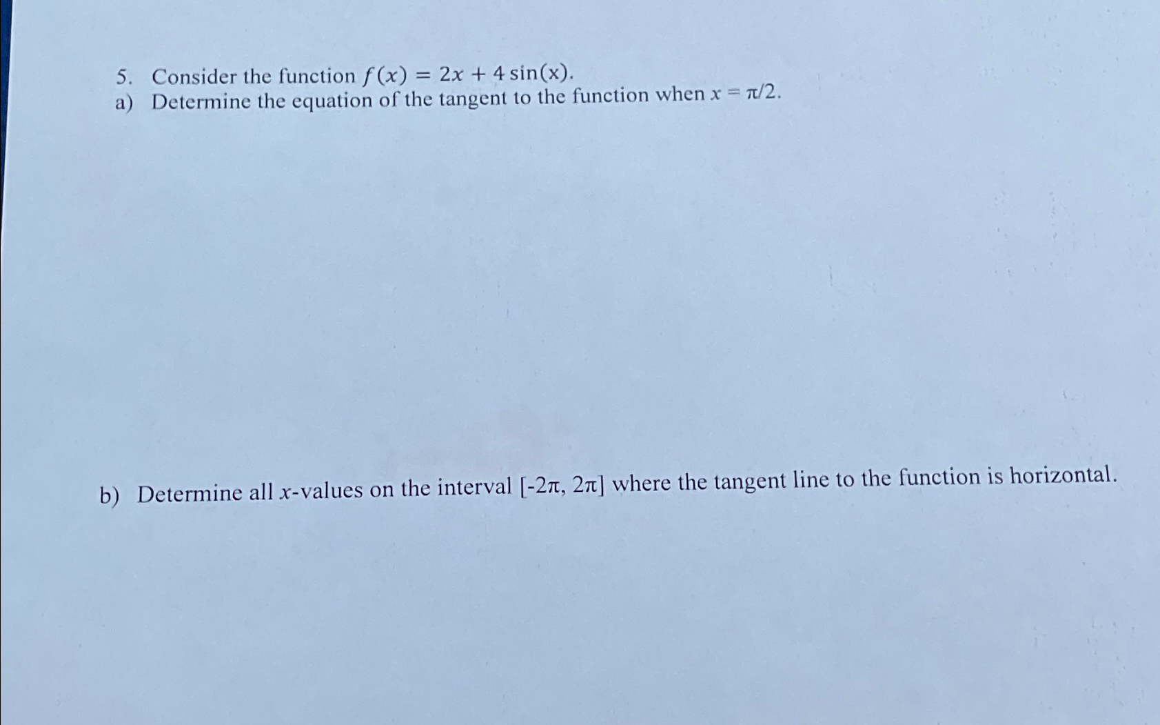Solved Consider the function f(x)=2x+4sin(x).a) ﻿Determine | Chegg.com