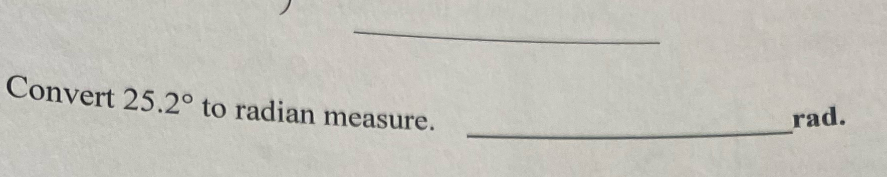 Solved Convert 25.2° ﻿to radian measure. Rad. | Chegg.com