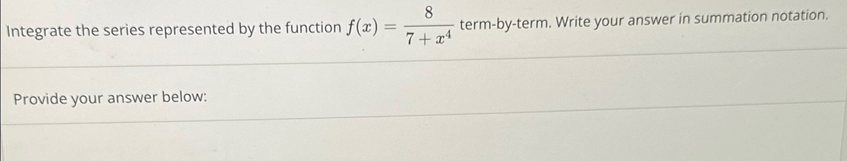 Solved Integrate the series represented by the function | Chegg.com