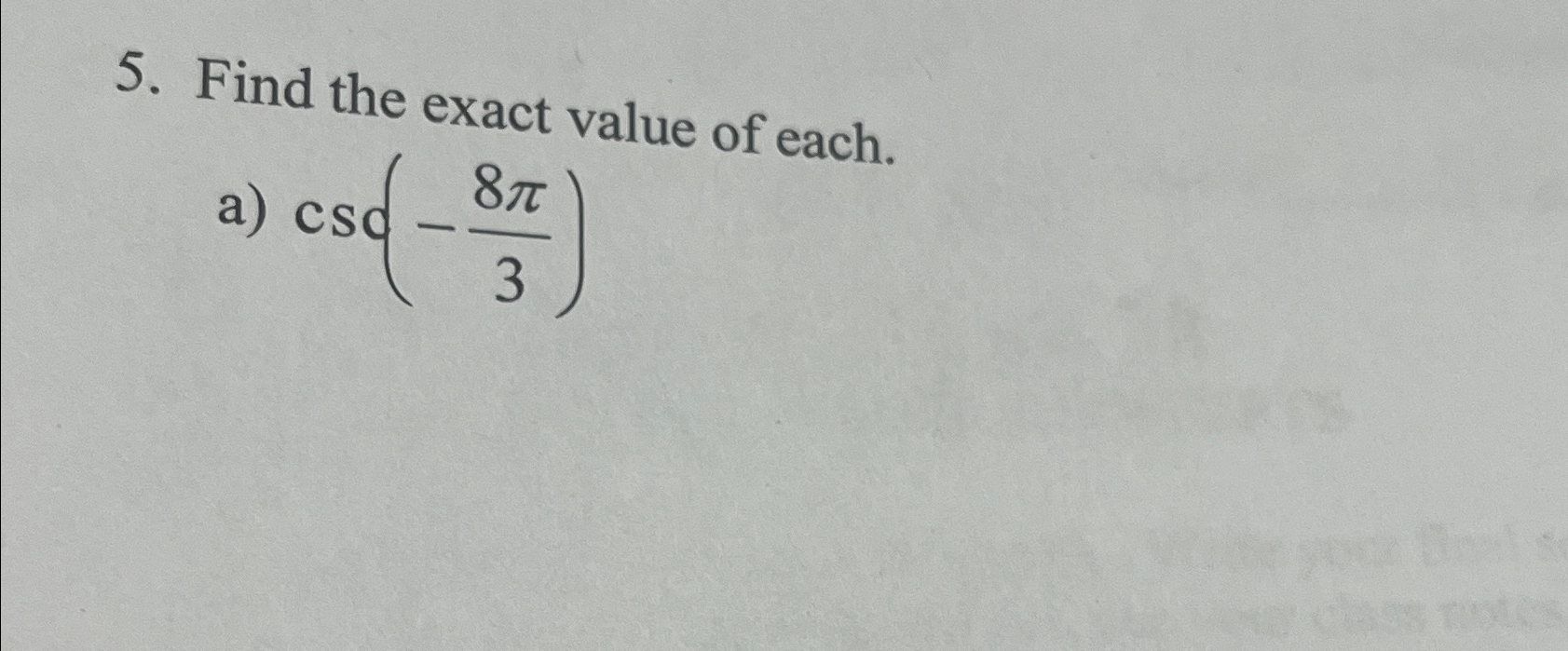 Solved Find the exact value of each.a) csc(-8π3) | Chegg.com