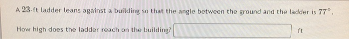 Solved A 23.ft ladder leans against a building so that the | Chegg.com