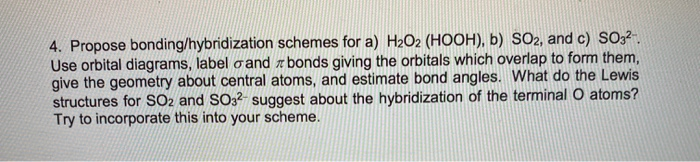 Solved 4. Propose bonding/hybridization schemes for a) H2O2 | Chegg.com