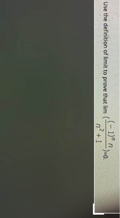 Solved Use the definition of limit to prove that lim ( (-1)" | Chegg.com
