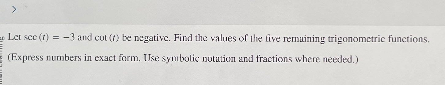 Solved Let sec(t)=-3 ﻿and cot(t) ﻿be negative. Find the | Chegg.com