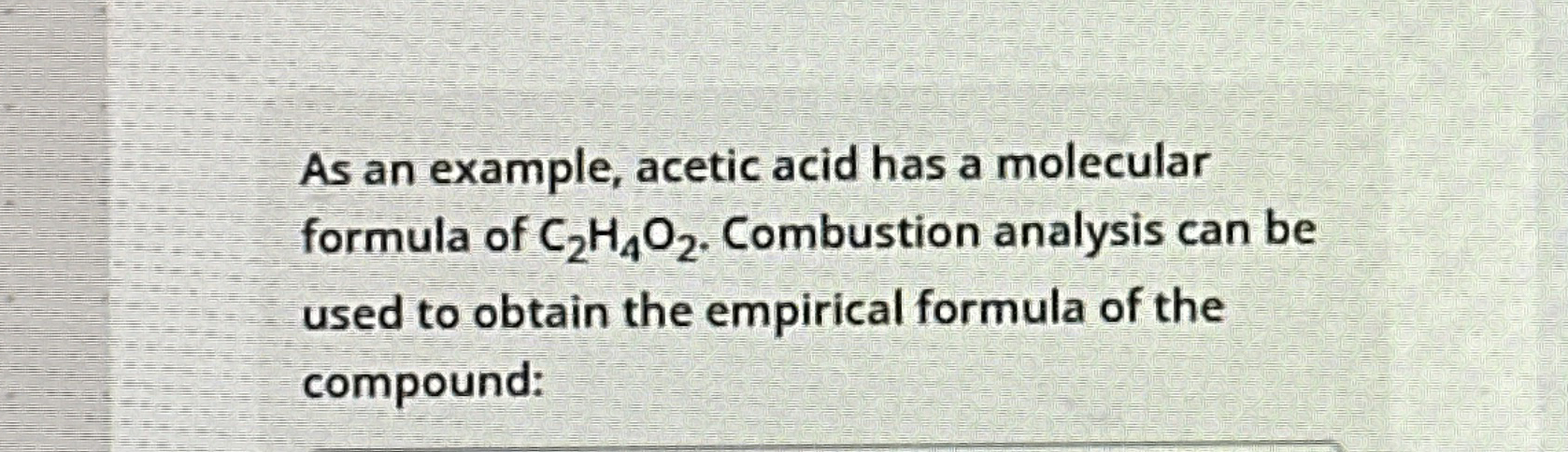 Solved As an example, acetic acid has a molecular formula of | Chegg.com